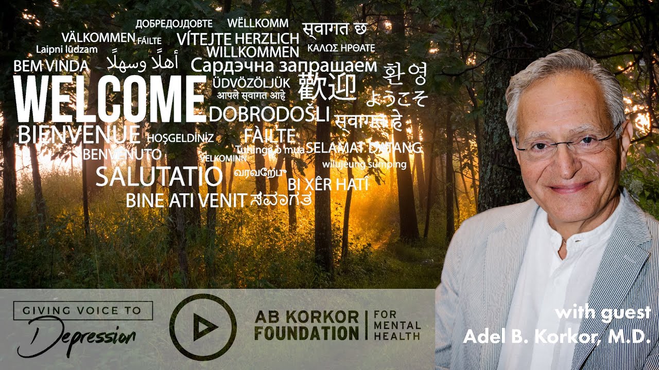 Giving Voice to Depression International with Adel B. Korkor, M.D ...