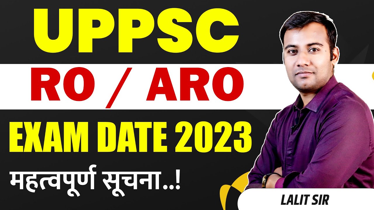 UPPSC RO | ARO Exam Date 2023 | UPPSC Exam Vacancy 2023 | UPPSC RO ARO ...