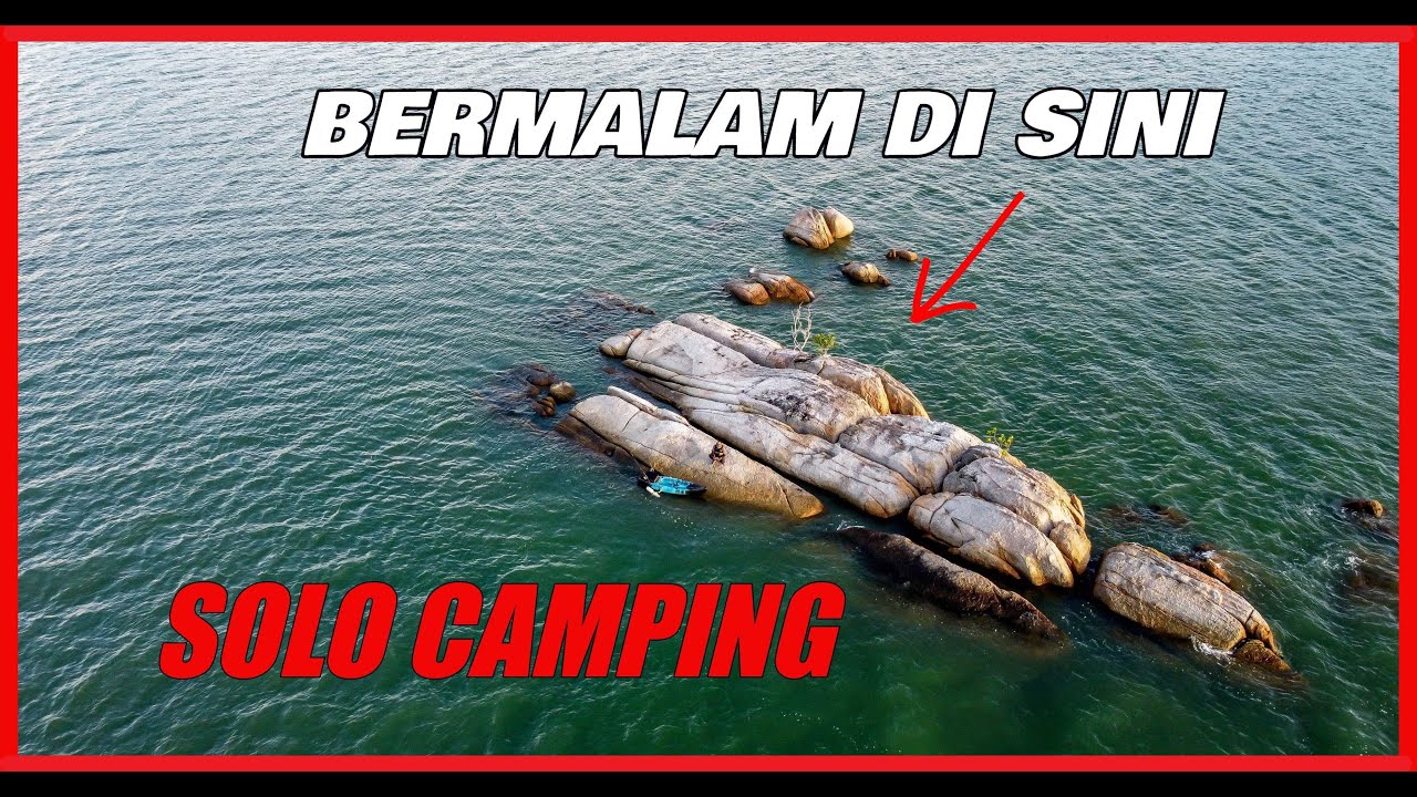 Bermalam Di Batu Tengah Lautan SENDIRIAN | SOLO Camping | Catch & Cook ...