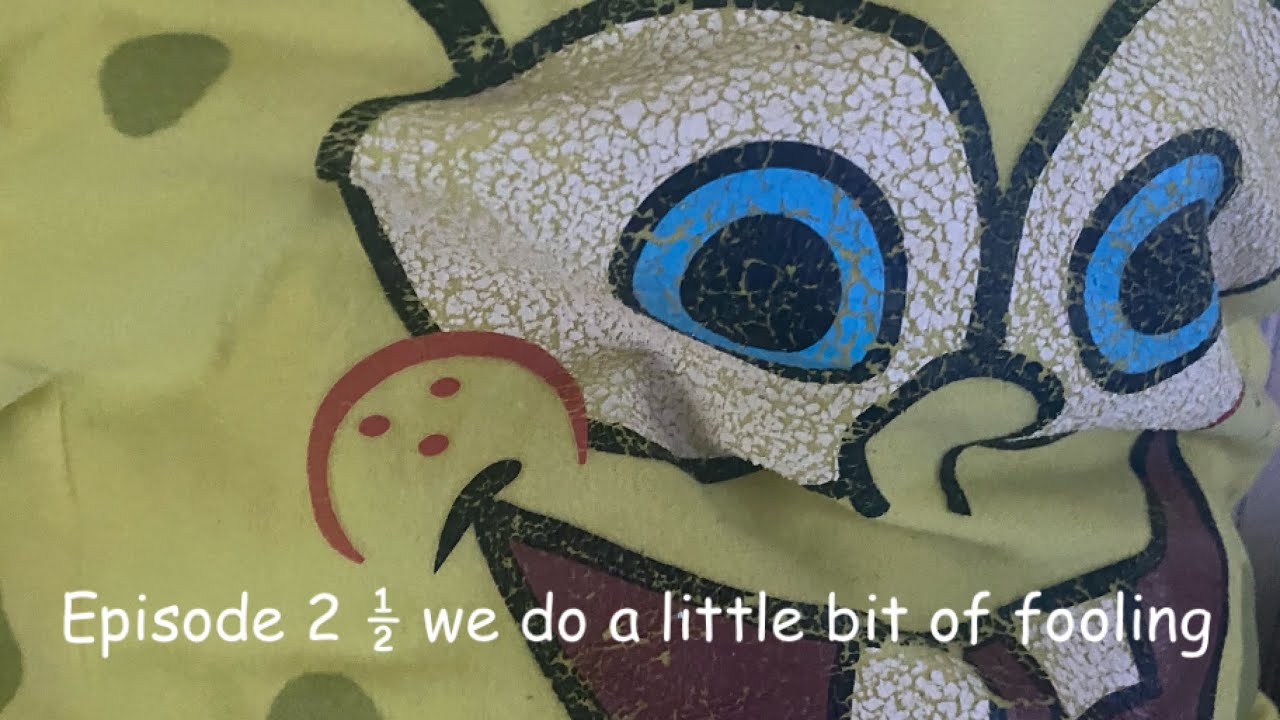 SpongeBob’s strange adventures Episode 2 ½: we do a little bit of ...