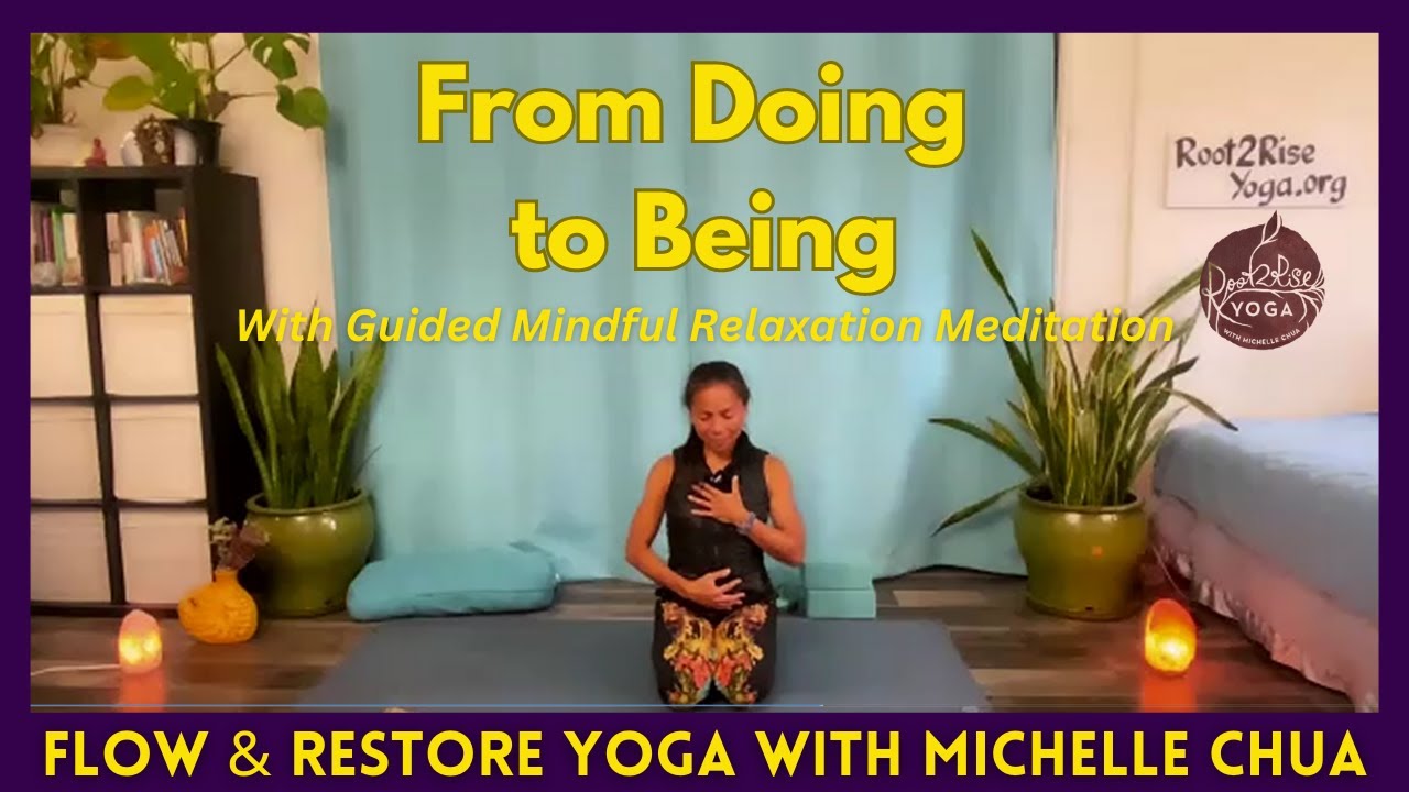 From Doing to Being, Flow & Restore Yoga with Guided Mindful Relaxation ...
