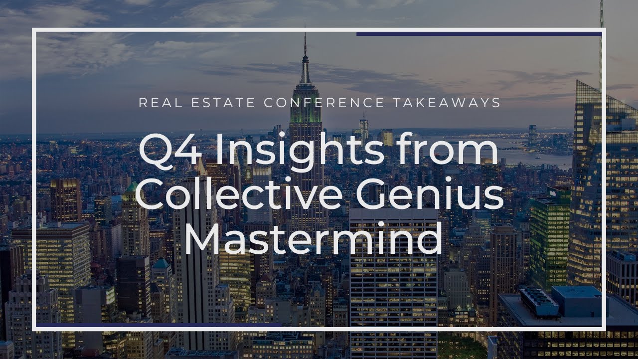 Q4 Insights from Collective Genius Mastermind | Real Estate Conference ...