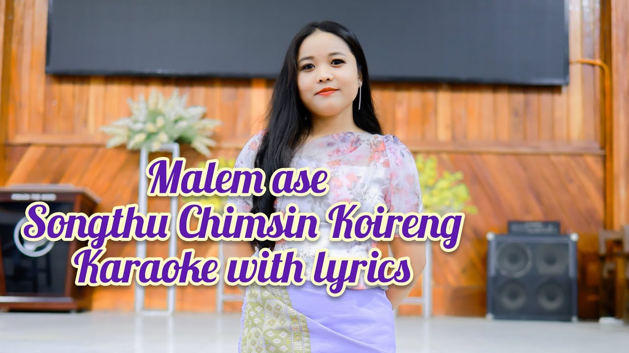 Malem ase//Karaoke with lyrics//Songthu Chimsin Koireng//Manipuri ...