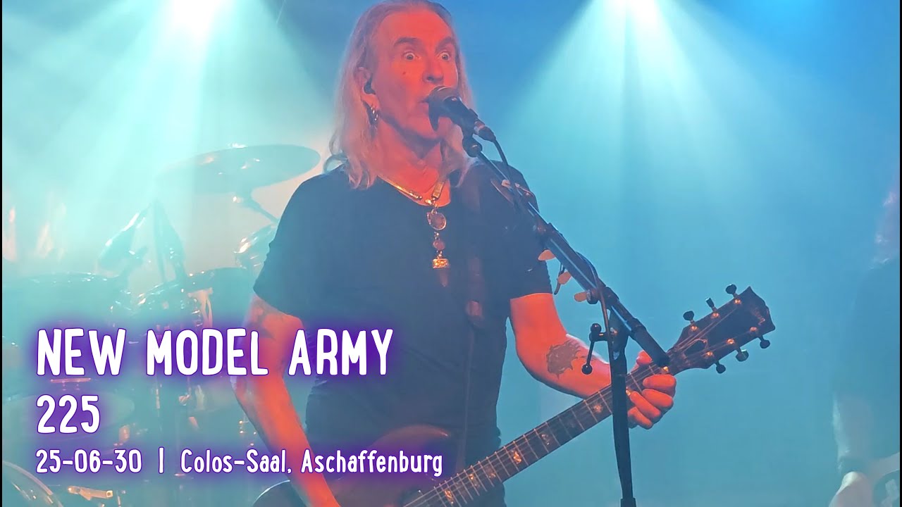 NEW MODEL ARMY - 225; live @ Colos Saal, Aschaffenburg; 2025-06-30 ...