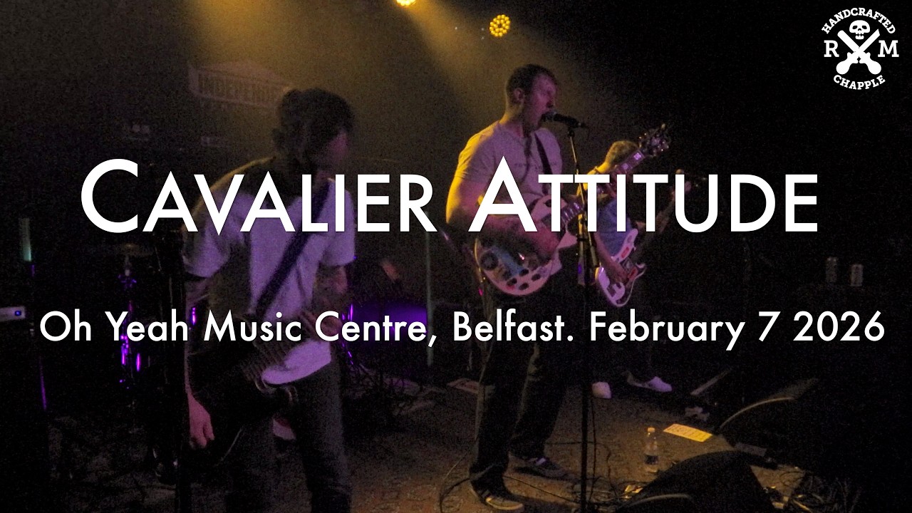 Cavalier Attitude. Oh Yeah Music Centre, Belfast. February 7 2026 - YouTube