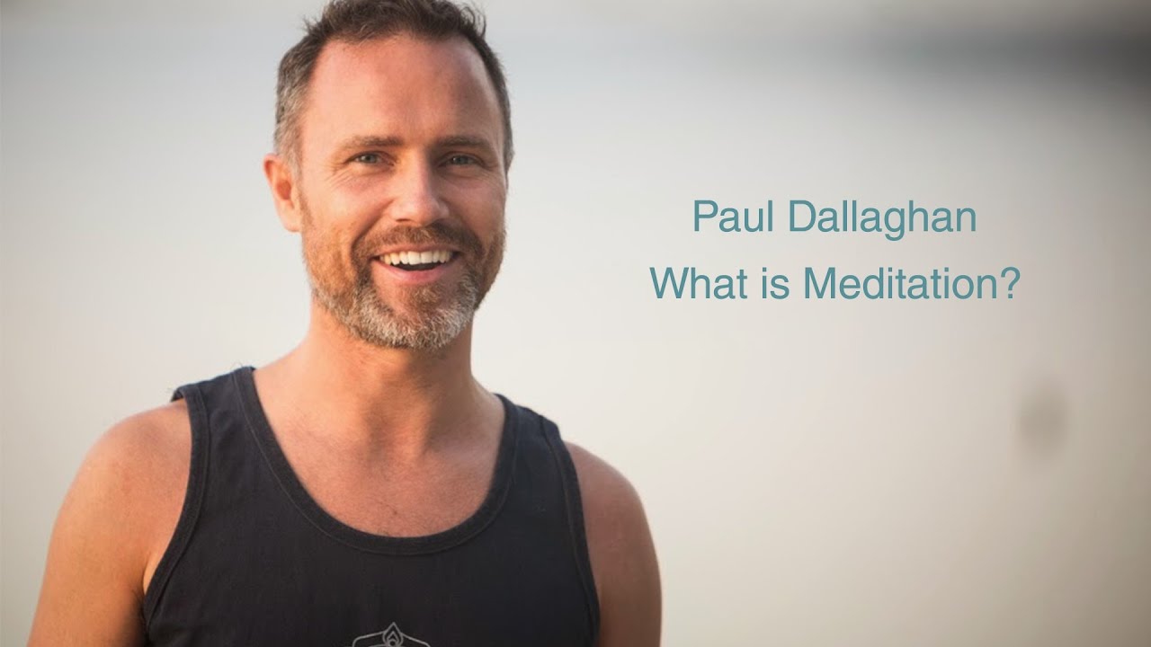 Paul Dallaghan – What is Meditation ? - YouTube