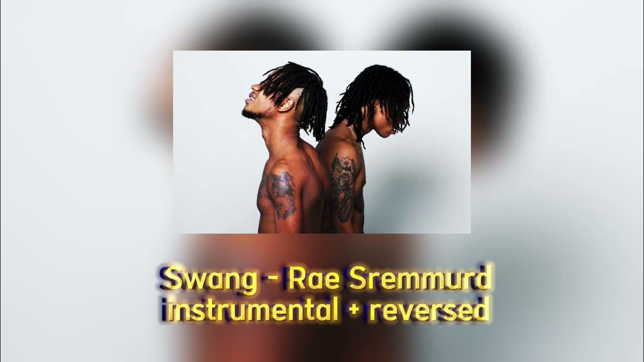 swang - rae sremmurd (instrumental + reversed) - YouTube