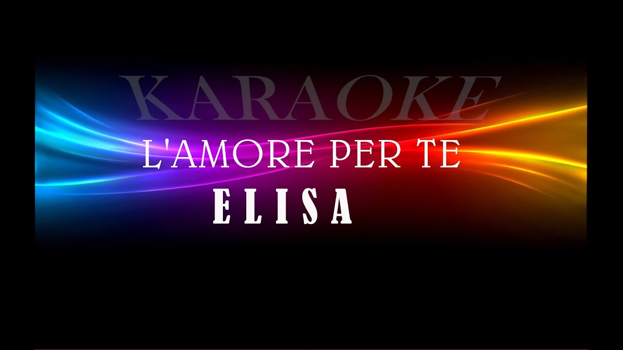 L'AMORE PER TE Karaoke ELISA - YouTube