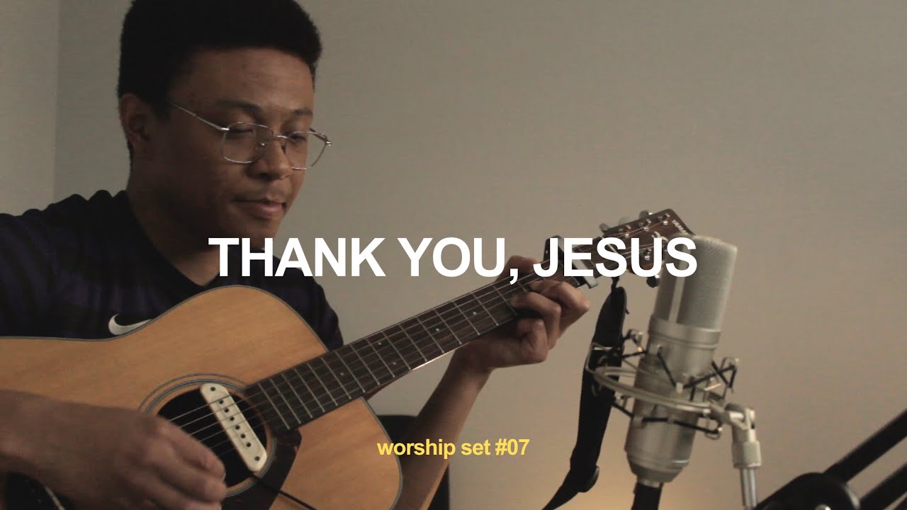 Worship Set #07 - Thank You, Jesus - YouTube