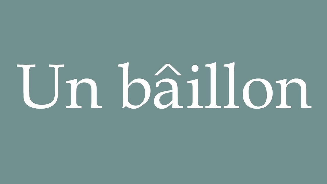 How to Pronounce ''Un bâillon'' (A gag) Correctly in French - YouTube