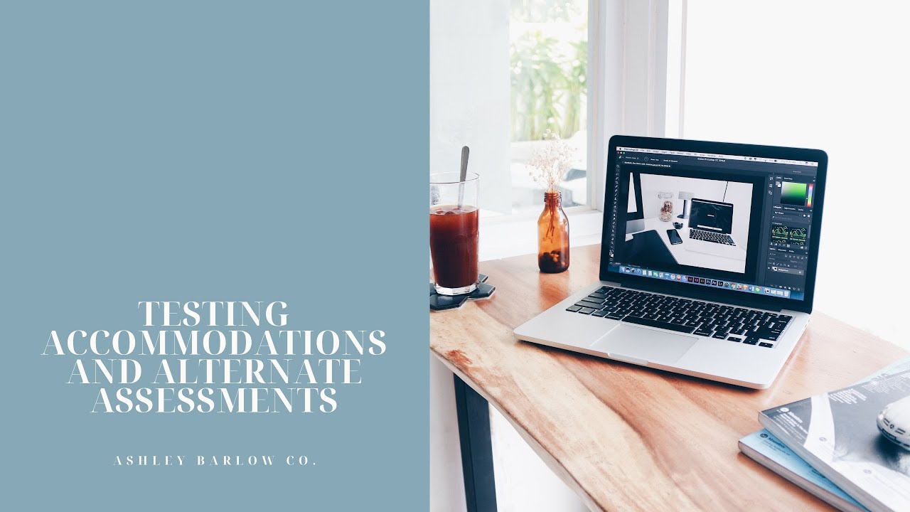 Parts of the IEP: Testing Accommodations and Alternate Assessments ...