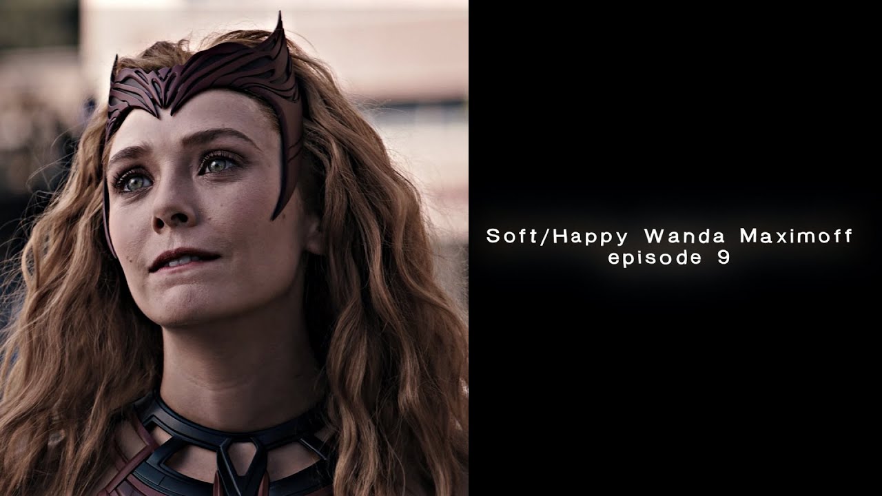 soft/happy wanda maximoff episode 9 || 4K - YouTube