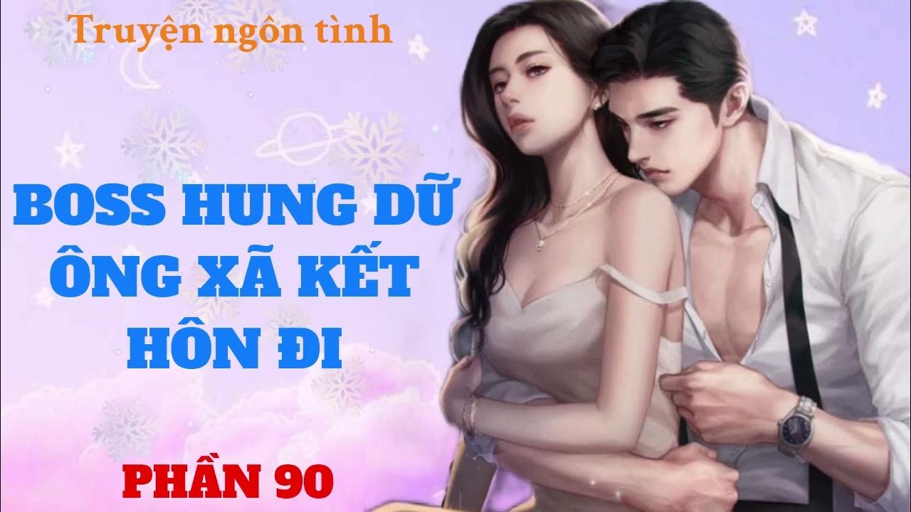 Phần 90🍁Boss Hung Dữ - Ông Xã Kết Hôn Đi || Truyện Hay Moka ️ - YouTube