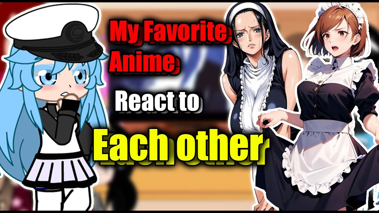 My favorite anime characters react to each other | Mina, Yona, Celestia ...