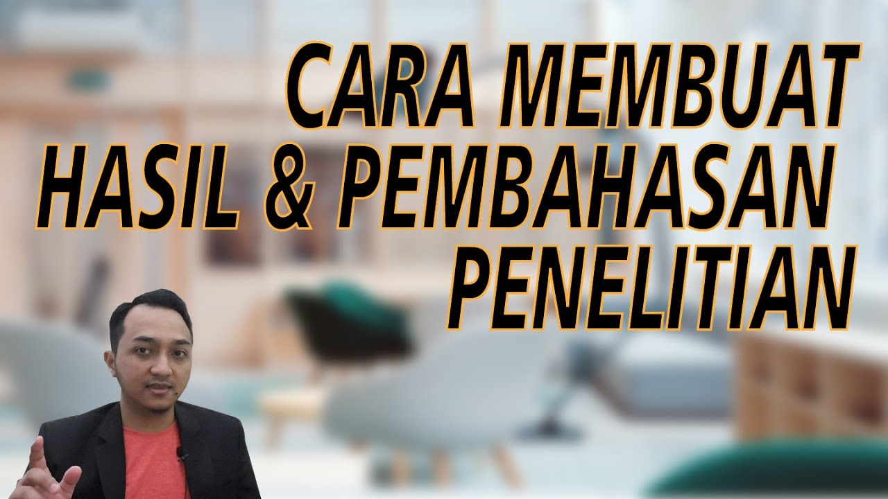 TIPS MENULIS BAGIAN HASIL DAN PEMBAHASAN YANG BAIK DAN BENAR - YouTube