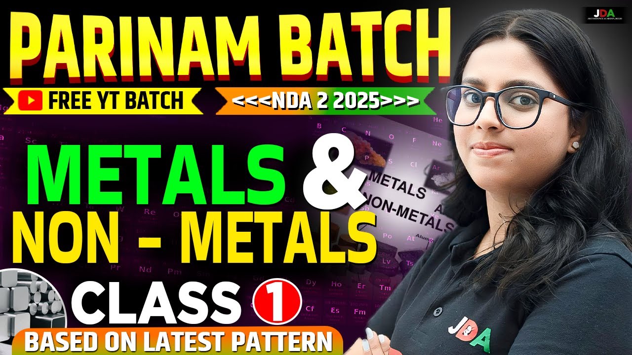 NDA 2 2025 🔥 METALS & NON- METALS SCIENCE Class 1 Parinam Batch Free ...