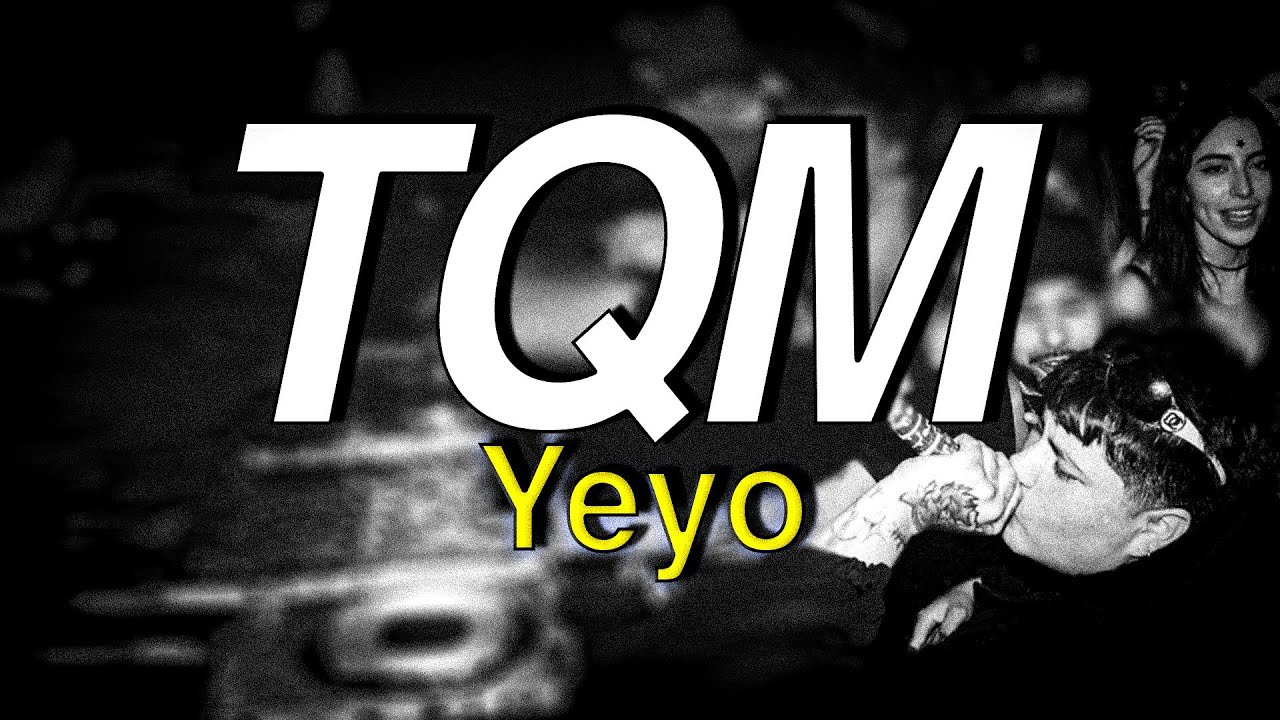 (Letra/Lyrics) Yeyo - TQM - YouTube