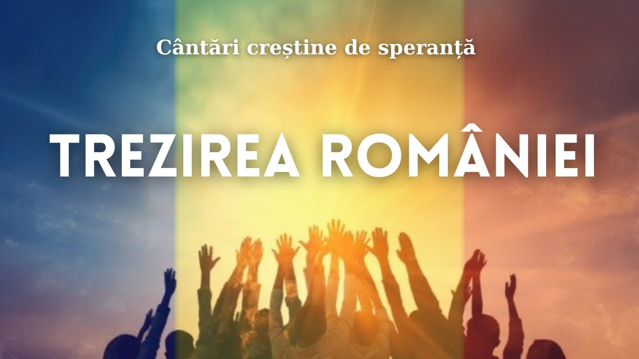 Colaj de cântări creștine - Trezirea României ( 1 Decembrie 2024 ...