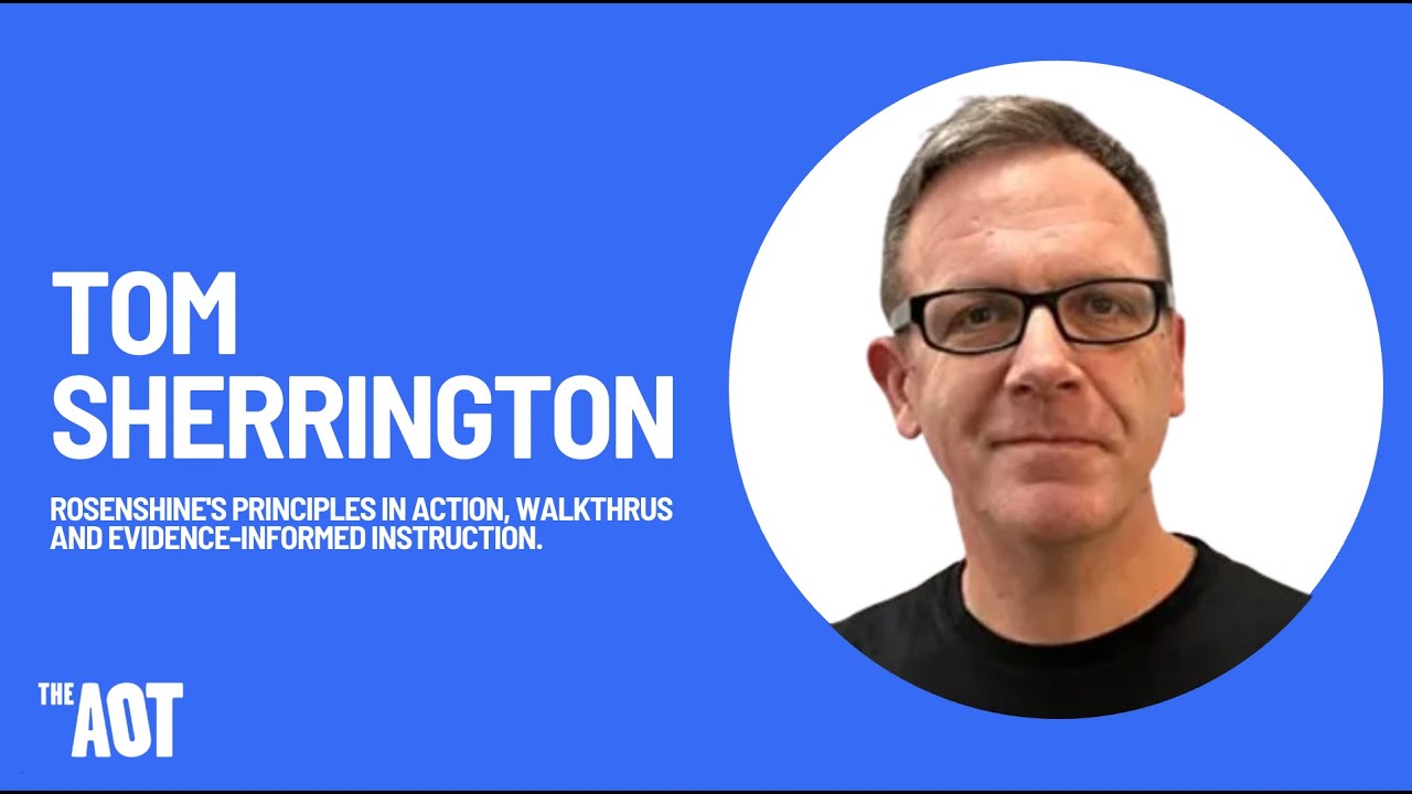 Tom Sherrington: Rosenshine's Principles in Action, WALKTHRUS and ...
