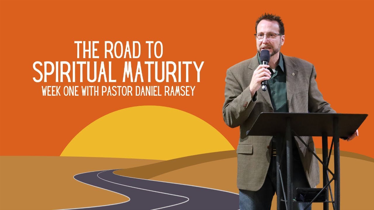 The Road To Spiritual Maturity - Week 1 | Pastor Daniel Ramsey ...