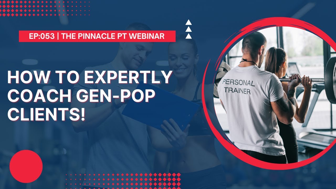 How To Expertly Coach 'Gen-Pop' Clients | EP 053 | The Pinnacle PT ...