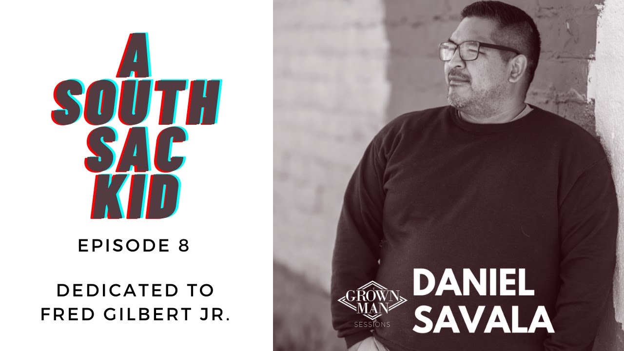 A South Sac Kid with Daniel Savala | Grown Man Sessions - YouTube