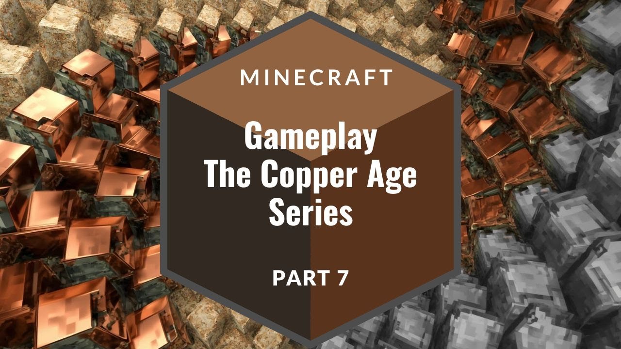 Minecraft - The Copper Age - Gameplay - Part 7 - 2025 - YouTube