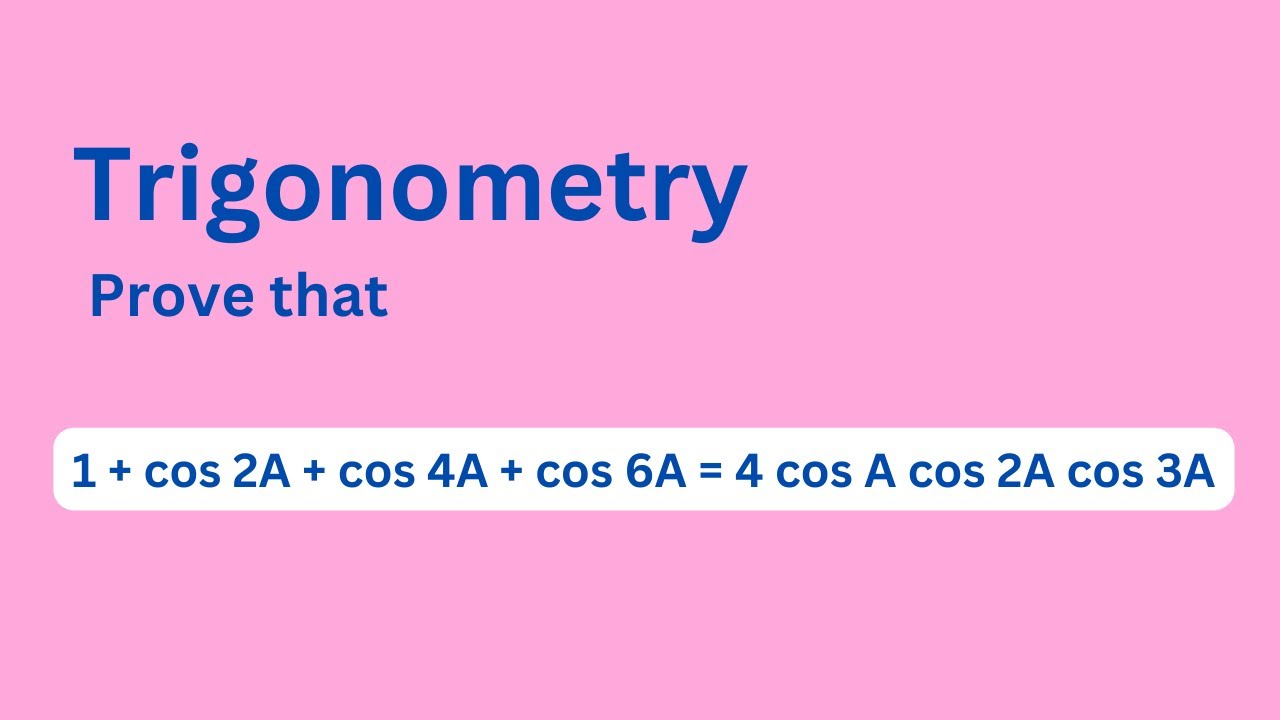 TRIGONOMETERY PROVE THAT 1 + cos 2A + cos 4A + cos 6A = 4 cos A cos 2A ...