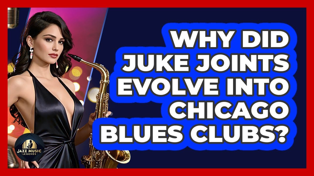 Why Did Juke Joints Evolve Into Chicago Blues Clubs? - Jazz Music ...
