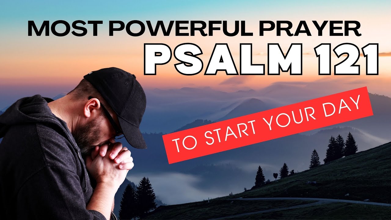 Psalm 121 | Most Powerful Prayer to Start Your Day (Daily Christian ...
