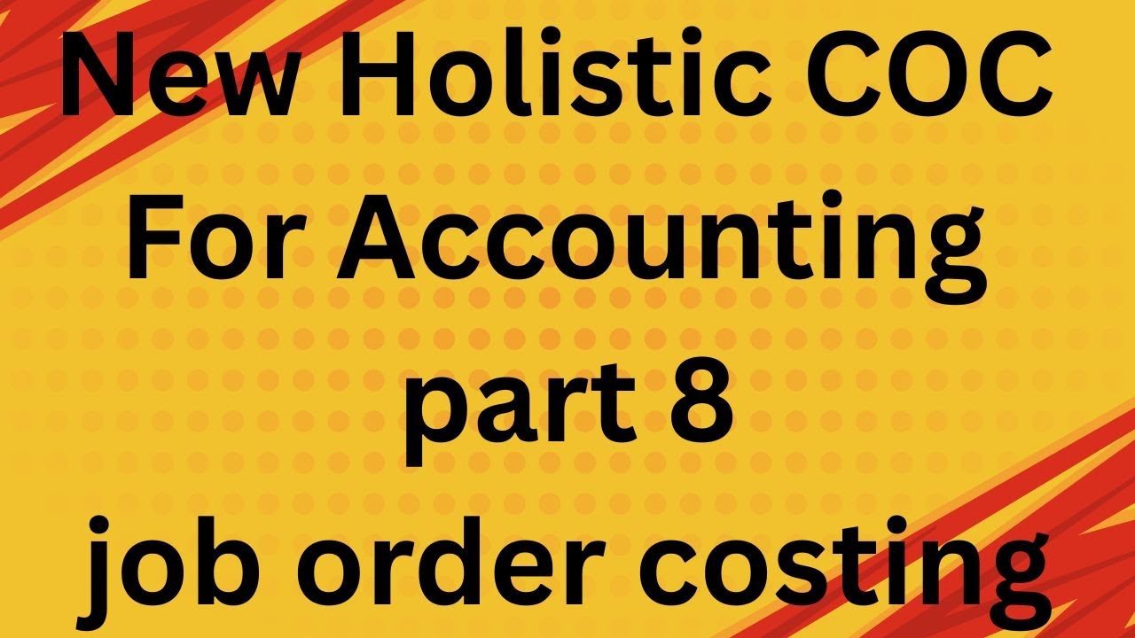 New Holistic COC For Accounting and Finance Part 8 on job order costing ...