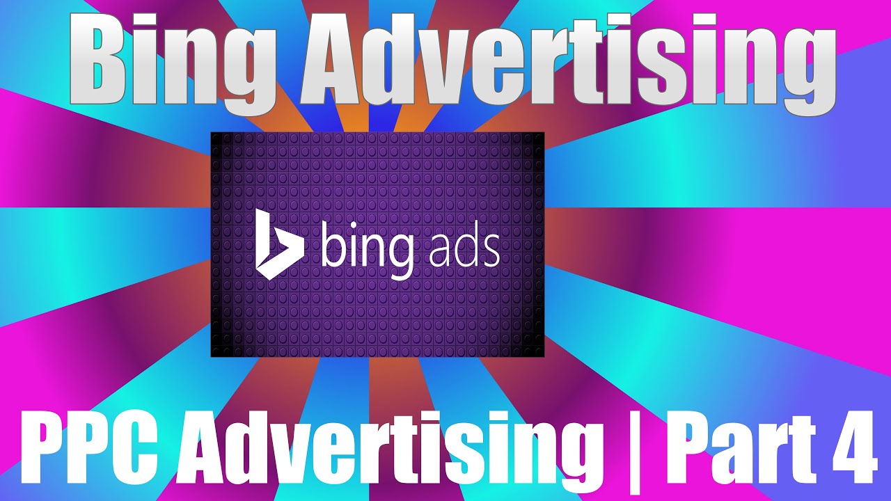 Bing Advertising | PPC Advertising | Part 4 - YouTube