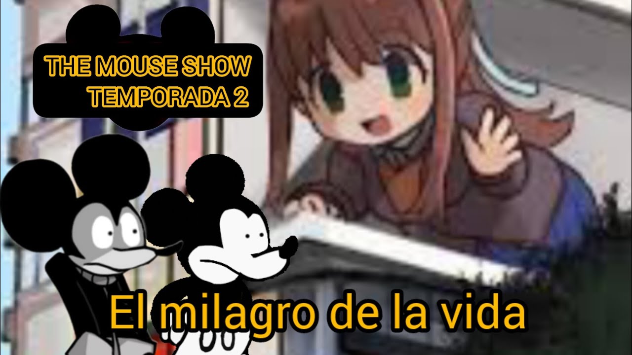 THE MOUSE SHOW TEMPORADA 2 CAP 2: EL MILAGRO DE LA VIDA+ MIRARLO ASTA ...