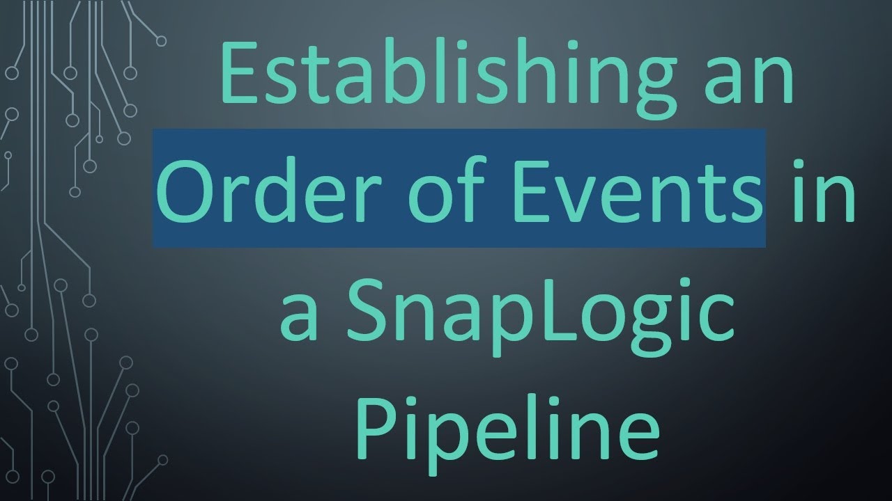 Establishing an Order of Events in a SnapLogic Pipeline - YouTube