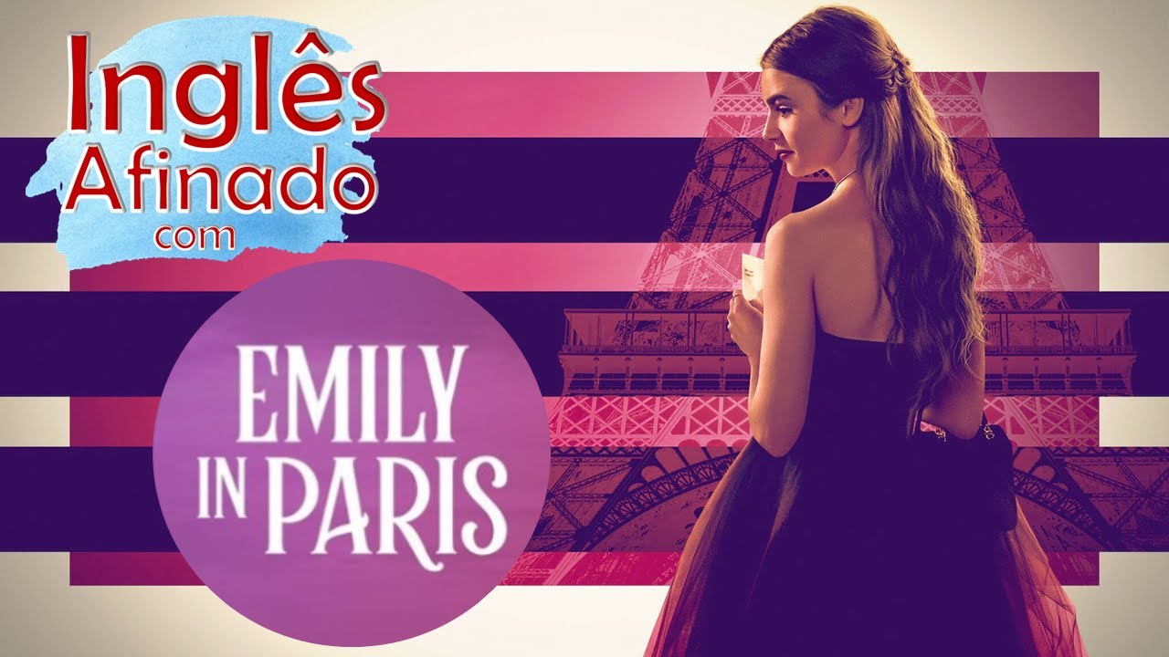 Inglês Afinado com Emily in Paris - Os 4 Passos para a Fluência - YouTube