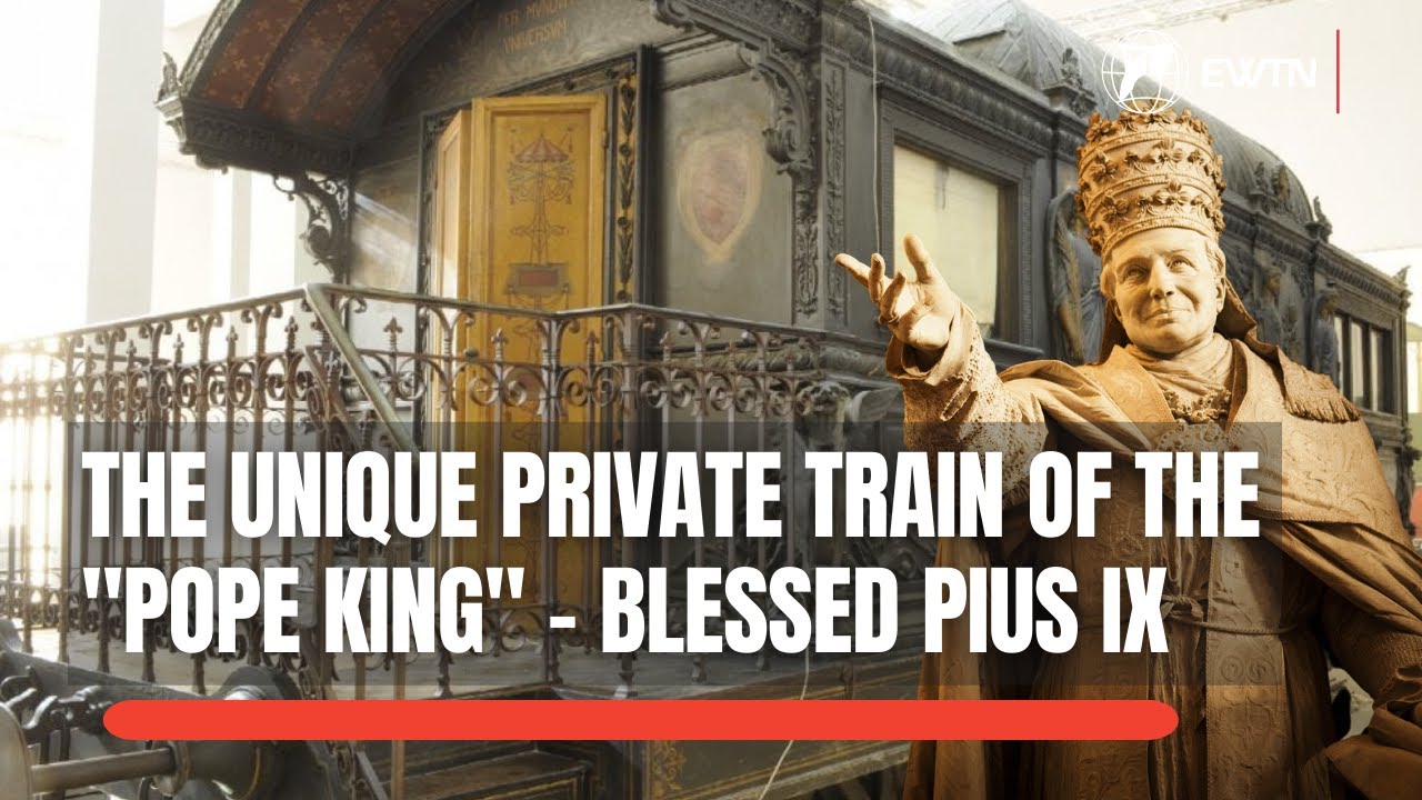 The Unique Private Train of the "Pope King" - Blessed Pius IX - YouTube