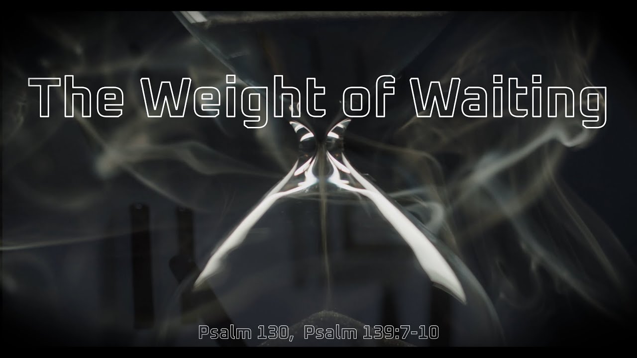 The Weight of Waiting - YouTube