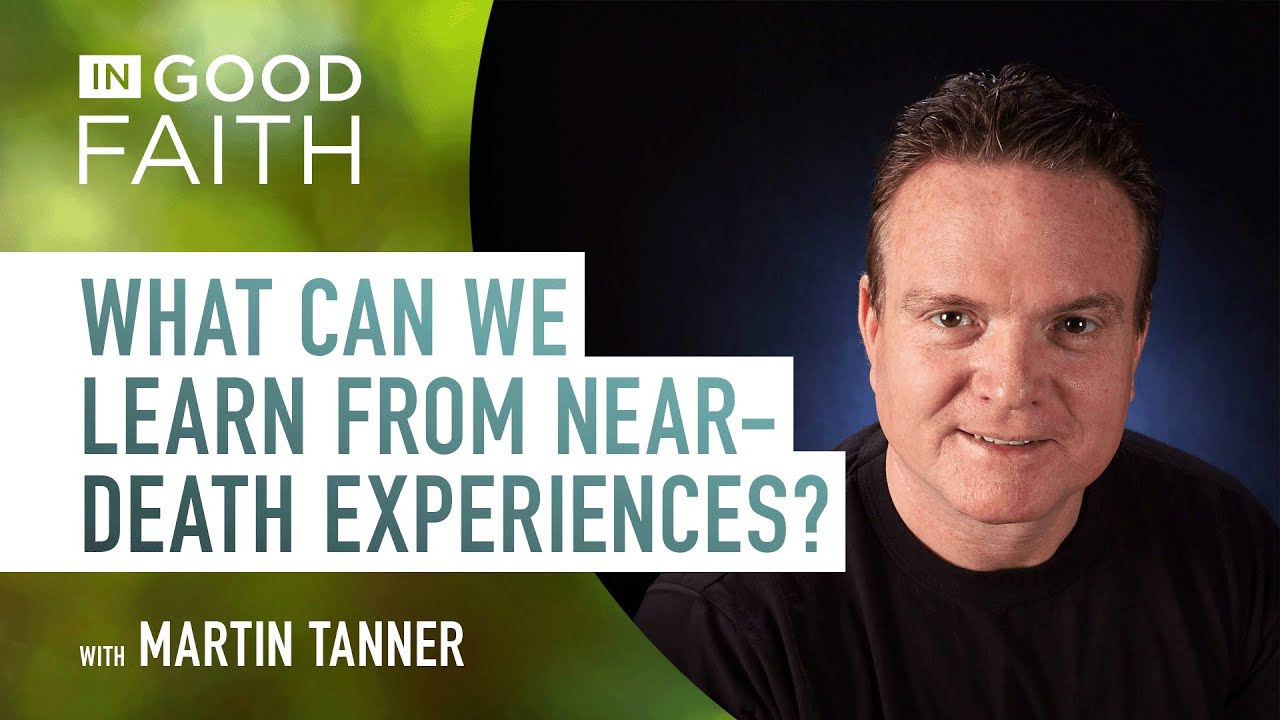 Ep. 219: Martin Tanner. What can we learn from near-death experiences ...