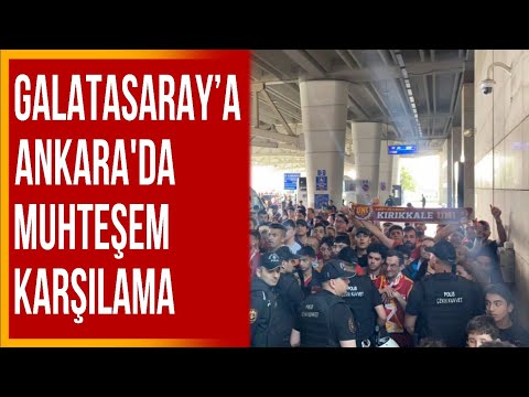 Galatasaray’a Ankara’da Muhteşem Karşılama