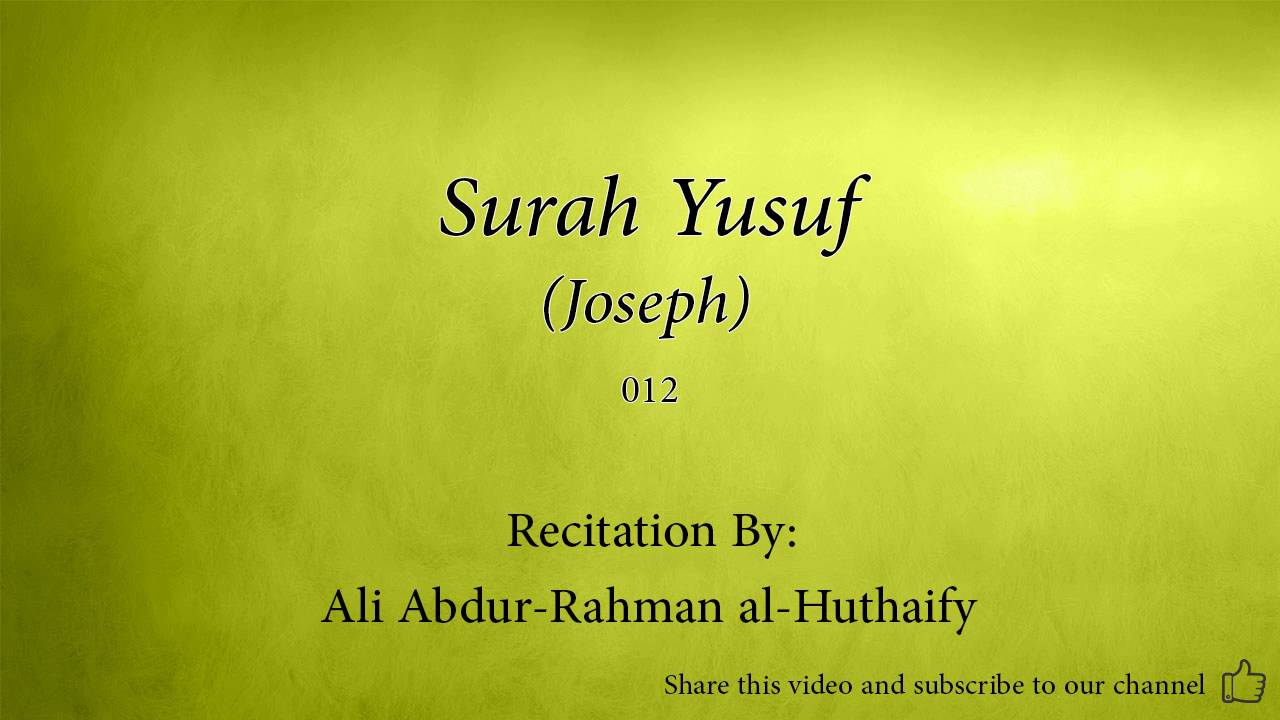 Surah Yusuf Joseph 012 Ali Abdur Rahman al Huthaify Quran Audio - YouTube