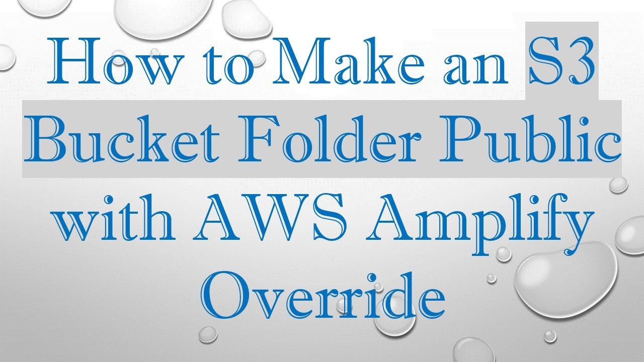 How to Make an S3 Bucket Folder Public with AWS Amplify Override - YouTube