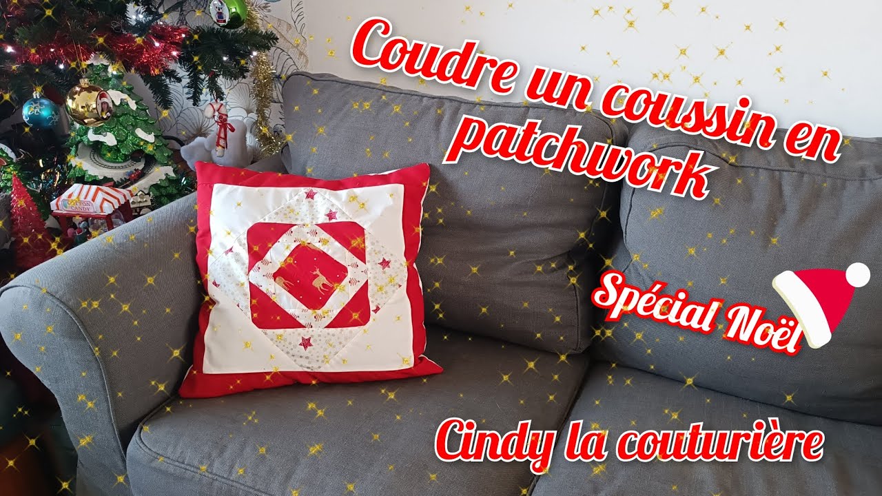 Tuto couture facile : Le coussin en patchwork ~ spécial Noël ~ Cindy la couturière - YouTube