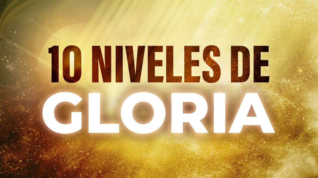 Los 10 Niveles de Gloria [¿En Qué Nivel Te Encuentras?] - YouTube