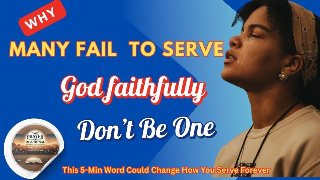 The Secret to Serving God Faithfully | Must-Watch Encouragement for ...