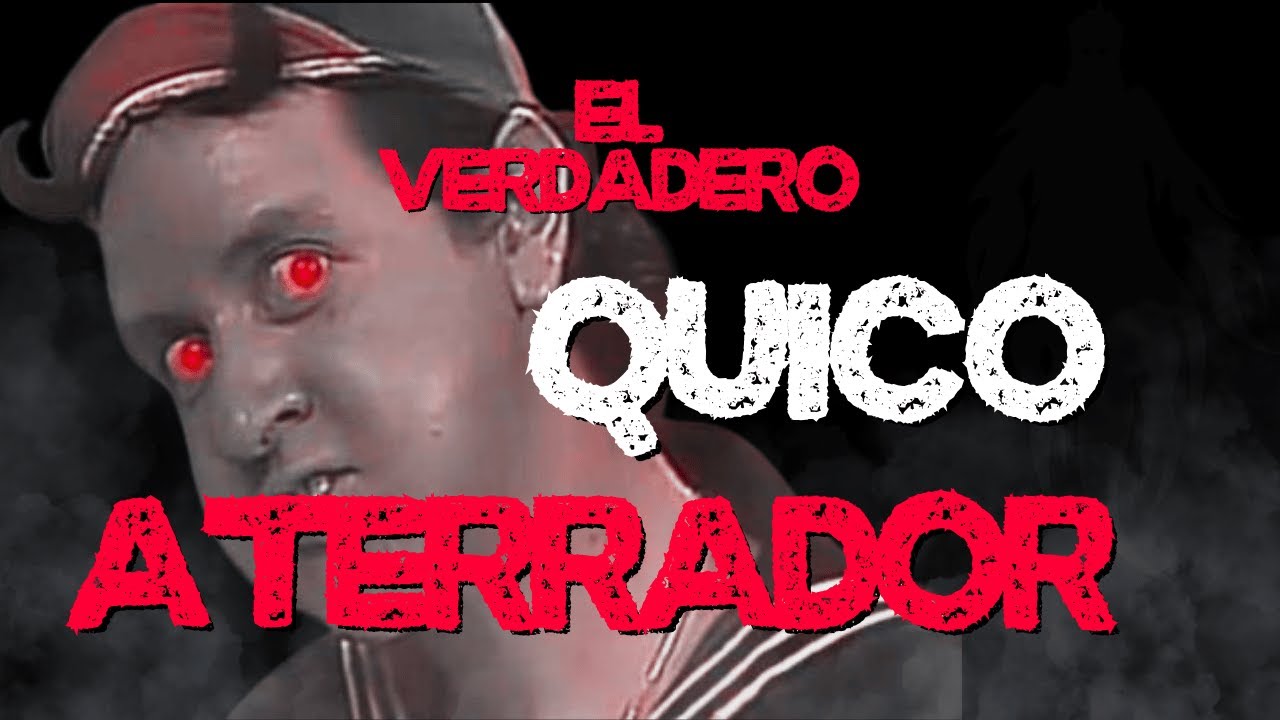 EL CHAVO DEL 8 - LA POSESIÓN DE QUICO | Creepypasta - YouTube