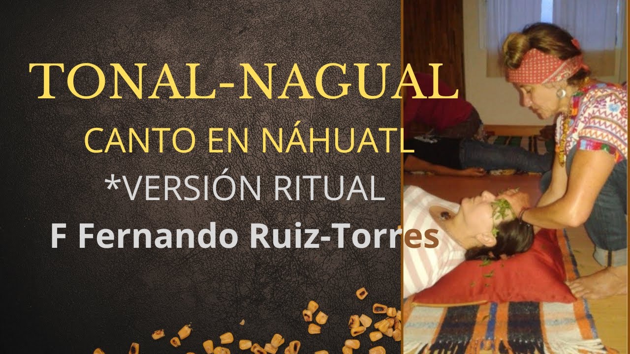 TONAL-NAGUAL (náhuatl) versión para rituales y terapia - YouTube