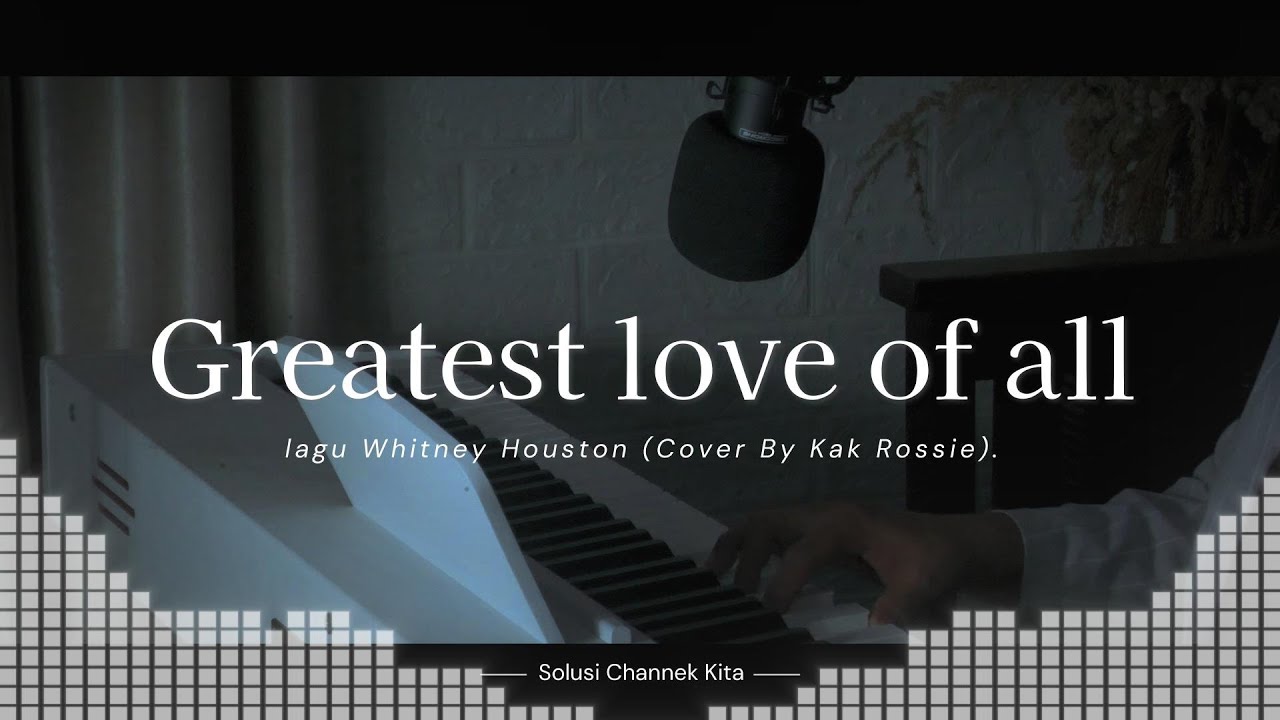 GREATEST LOVE OF ALL - Whitney Houston (Cover by Kak Rossie) - YouTube