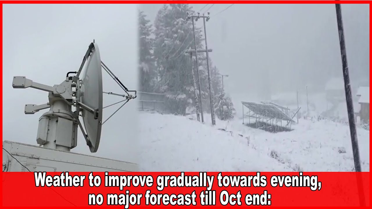 Weather to improve gradually towards evening, no major forecast till ...