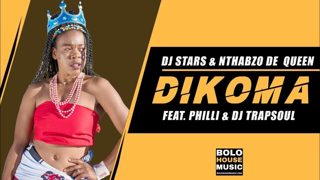 DJ Stars x Nthabzo De Queen - Dikoma ft Philli & DJ Trapsoul (Original ...