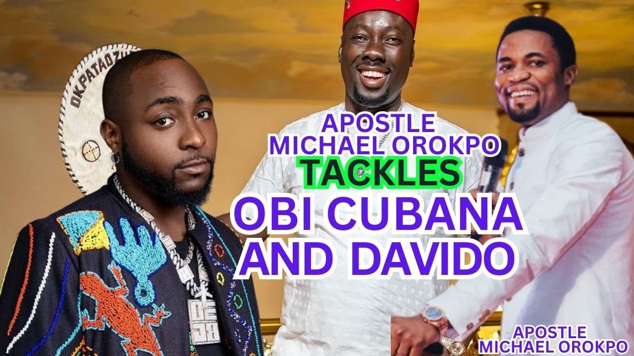 SEE WHAT Apostle Michael Orokpo SAID ABOUT Obi Cubana and Davido Adeleke || DO YOU AGREE ? | 🔥🔥🔥 ...